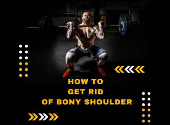 3 Quick & Easy Ways of How To Get Rid Of Bony Shoulder