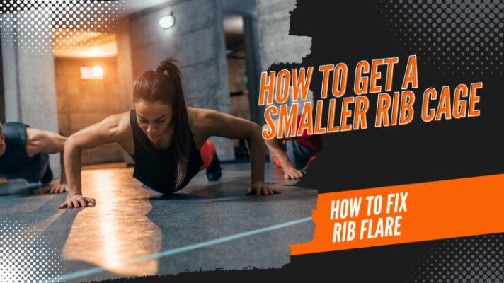 How To Get a Smaller Rib Cage - Best 5 Workouts And Tip