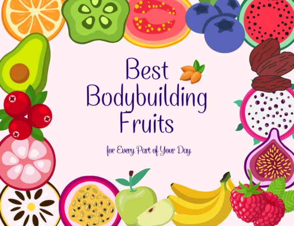 20 Best Bodybuilding Fruits for Every Part of Your Day