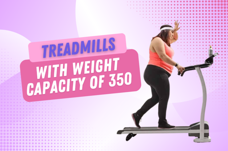 10 Best Treadmills With Weight Capacity Of 350 2022 - for Heavy People