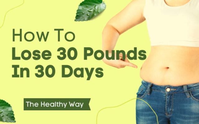 How To Lose 30 Pounds In 30 Days?