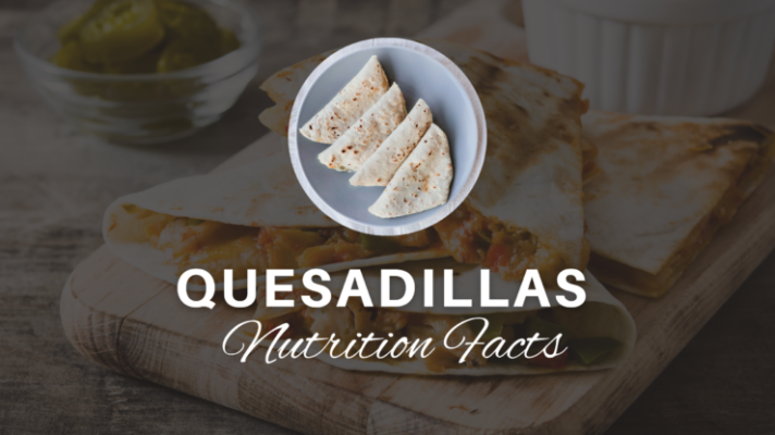 Are Quesadillas Healthy? Nutrition Facts - Boston Rock Gym