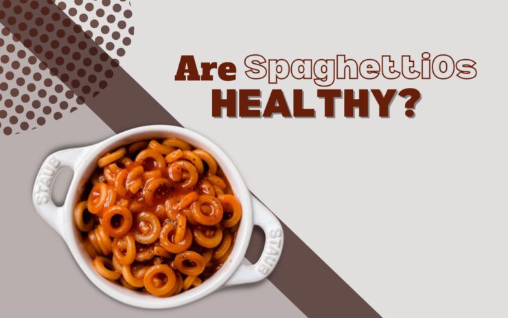 Are SpaghettiOs Healthy? - Kid-and-Mom Favorite Dish