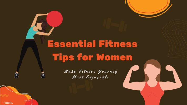 10 Essential Fitness Tips for Women - Make Fitness Journey Most Enjoyable