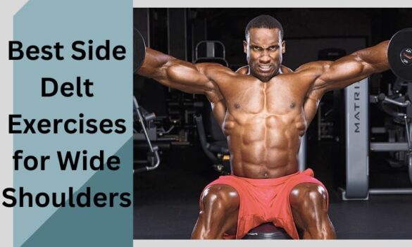 10 Best Side Delt Exercises for Wide Shoulders - Find the Appropriate Exercises