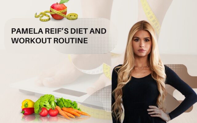 Pamela Reif’s Diet and Workout Routine - Fit and Fabulous