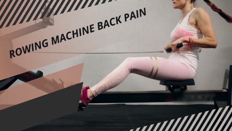 Ultimate Guide to Rowing Machine Back Pain - Prevent Injuries